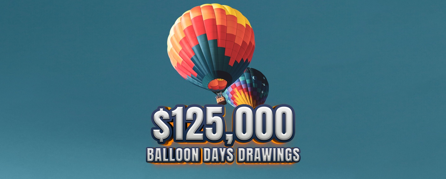 $125,000 Balloon Days Drawings - Sandia Resort & Casino